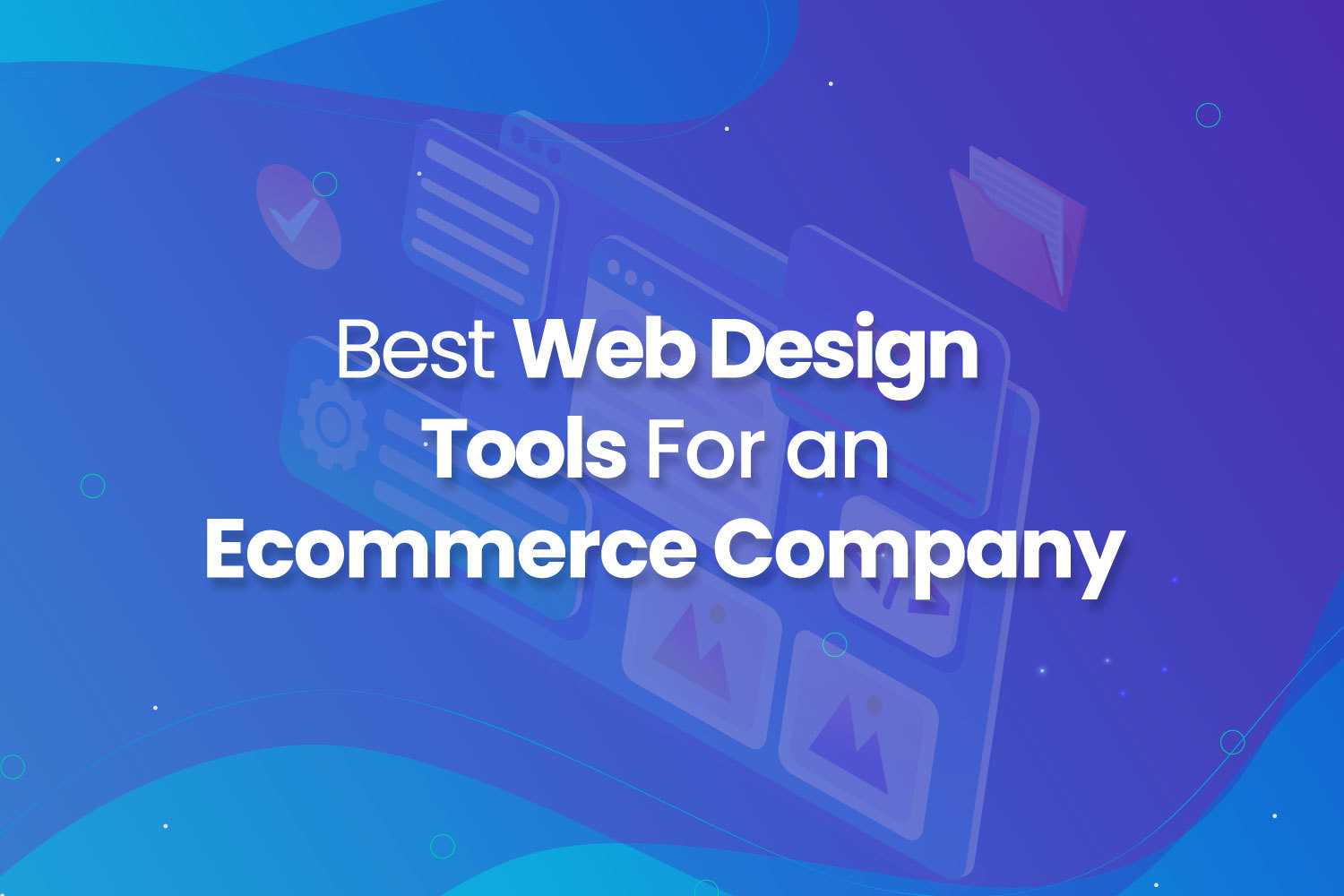 Best Web Design & Marketing Tools For an Ecommerce Company