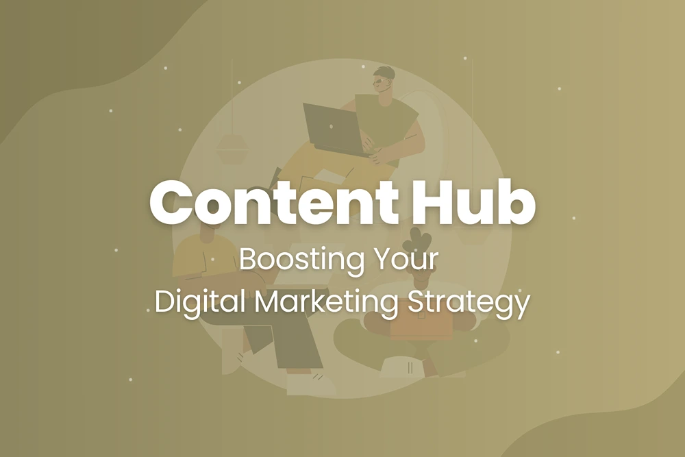 Content Hub: Boosting Your Digital Marketing Strategy - Smarter Digital ...