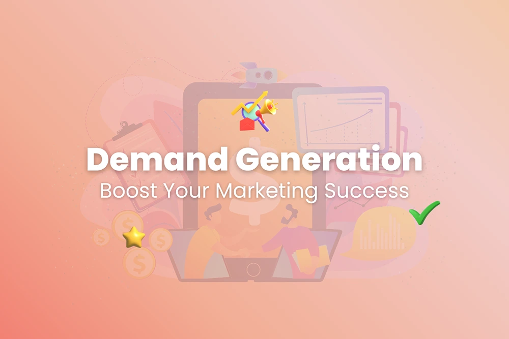 Demand Generation: Boost Your Marketing Success - Smarter Digital Marketing