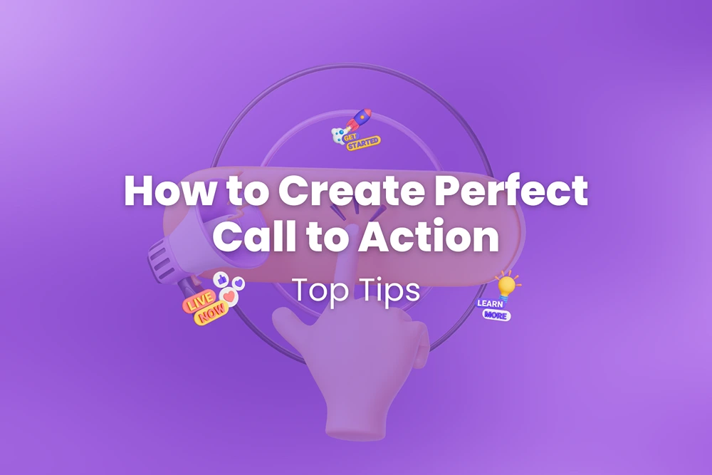 How to Create Perfect Call to Action: Top Tips - Smarter Digital Marketing
