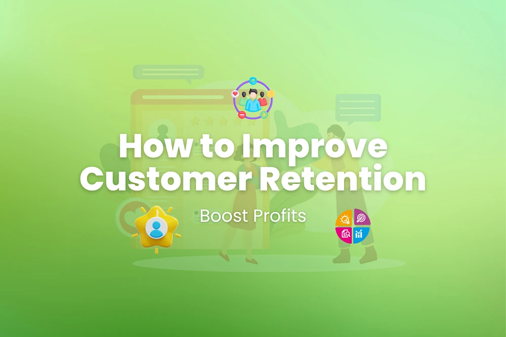 Boost Customer Retention: Strategies to Increase Profits