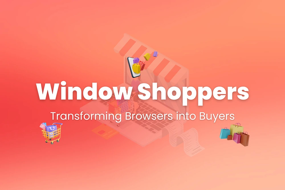 Transforming Window Shoppers into Buyers: Proven Techniques