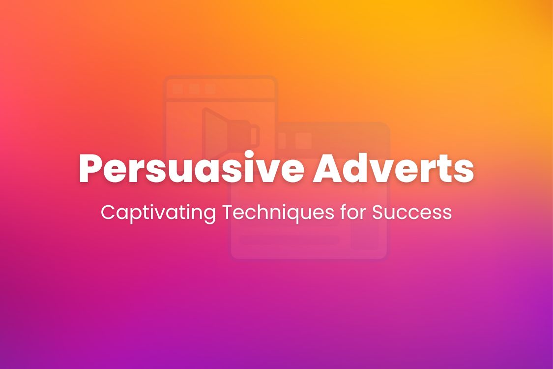 Creating Persuasive Adverts - Smarter Digital Marketing