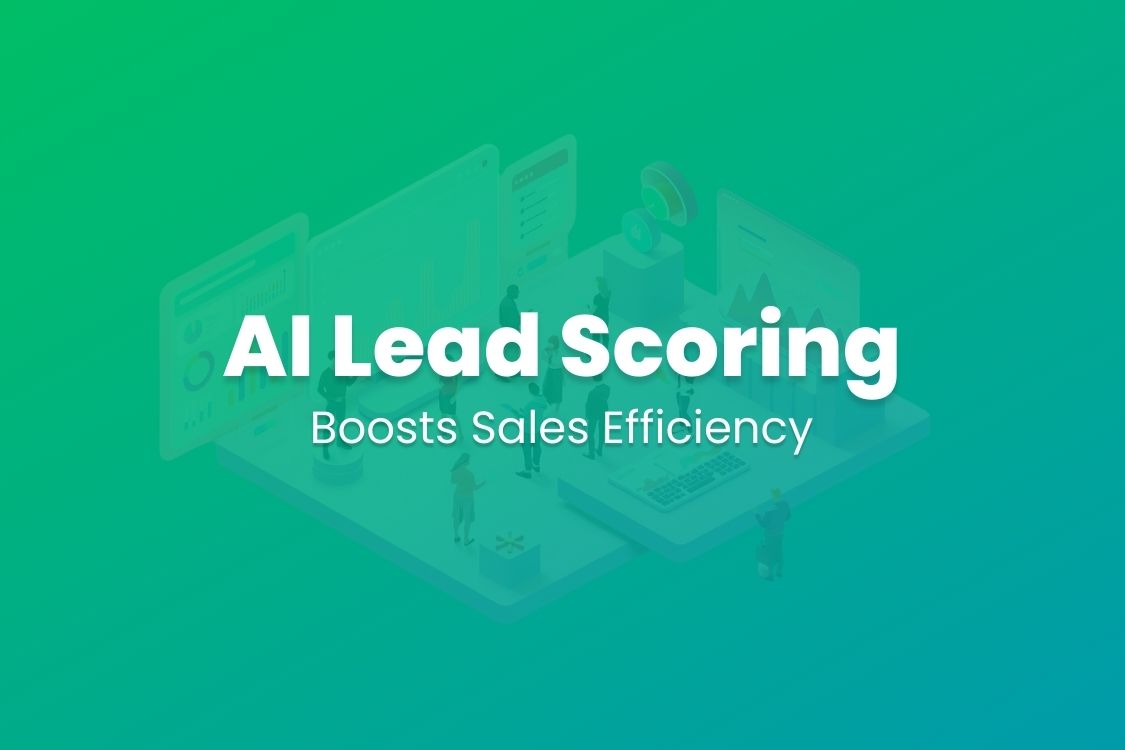 AI Lead Scoring Boosts Sales Efficiency - Smarter Digital Marketing